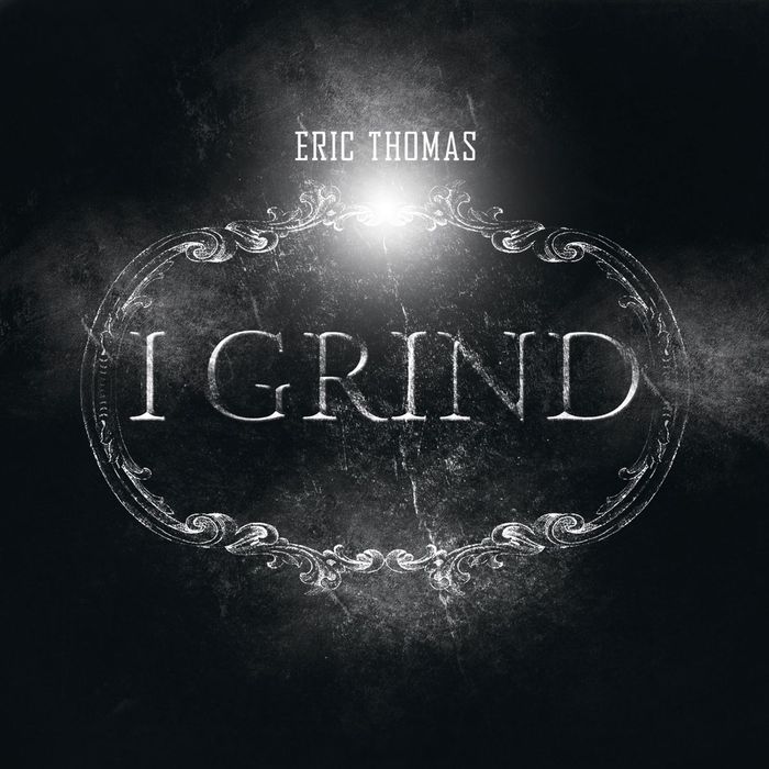 I Grind by Eric Thomas on MP3, WAV, FLAC, AIFF & ALAC at Juno Download