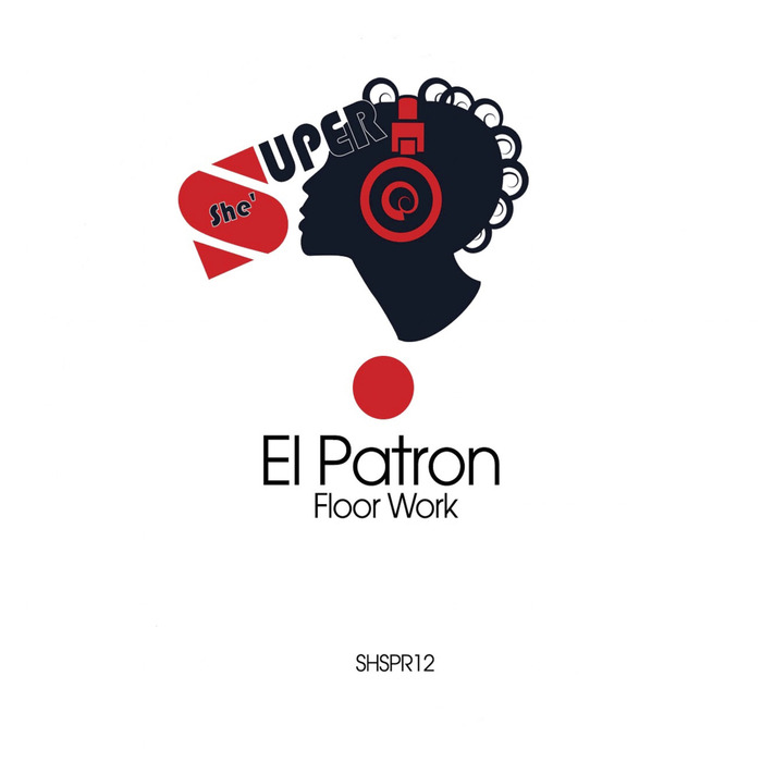 Floor Work by El Patron on MP3, WAV, FLAC, AIFF & ALAC at Juno Download