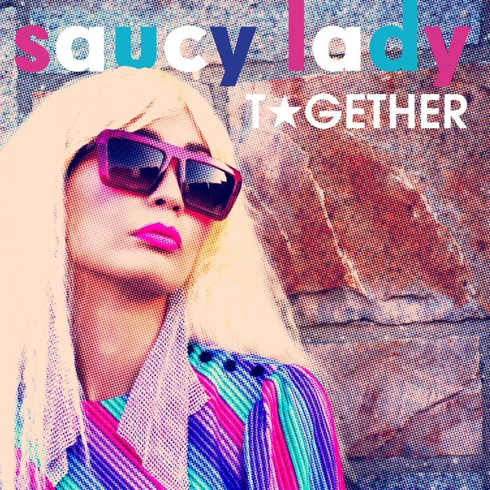 Together by Saucy Lady on MP3, WAV, FLAC, AIFF & ALAC at Juno Download