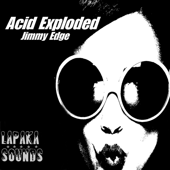 Acid Exploded by Jimmy Edge on MP3, WAV, FLAC, AIFF & ALAC at Juno Download Acid Exploded by Jimmy Edge on MP3, WAV, FLAC, AIFF & ALAC at Juno Download