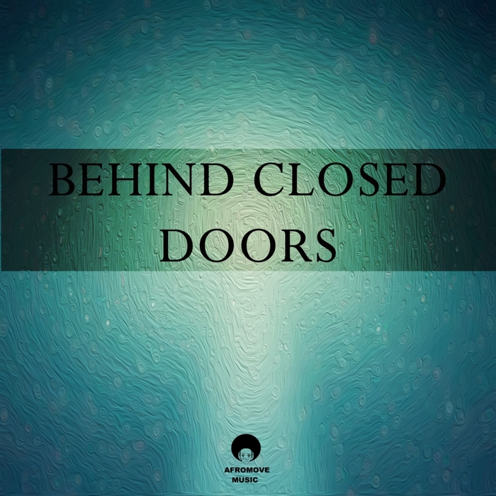 Behind Closed Doors by Afromove/Tommy Deep on MP3, WAV, FLAC, AIFF ... Behind Closed Doors by Afromove/Tommy Deep on MP3, WAV, FLAC, AIFF ...