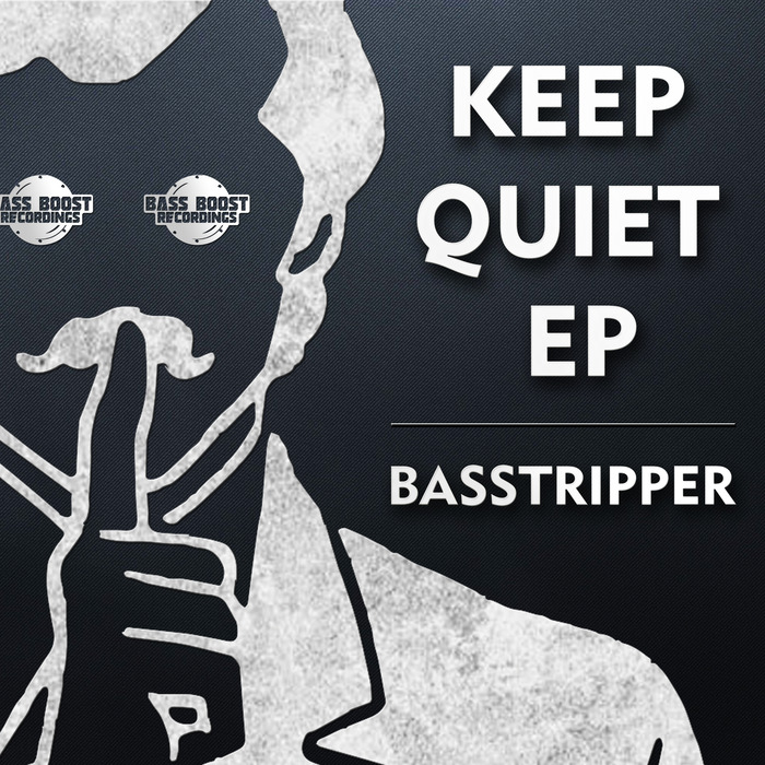 Keep Quiet EP by Basstripper on MP3, WAV, FLAC, AIFF & ALAC at Juno ...