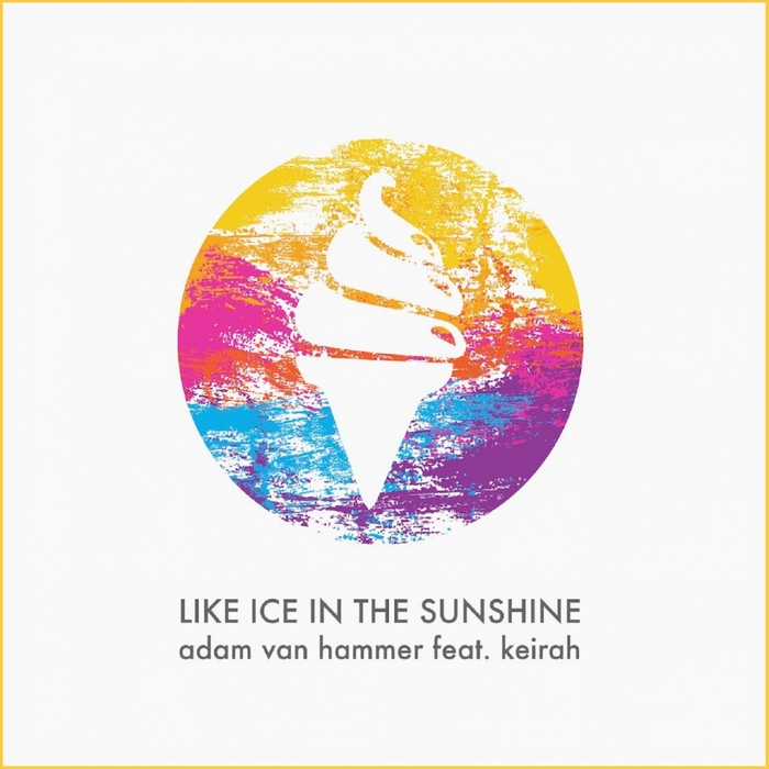 Adam Van Hammer feat Keirah - Like Ice In The Sunshine 2016 on Juno ...