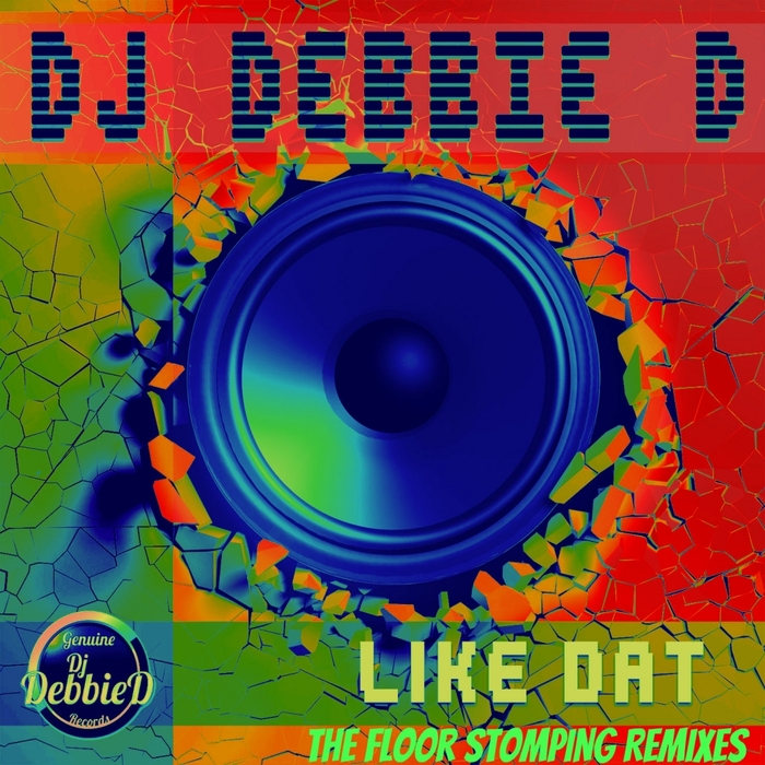 Like Dat by DJ Debbie D on MP3, WAV, FLAC, AIFF & ALAC at Juno Download