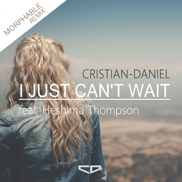I Just Can t Wait by Cristian-Daniel feat Heshima Thompson on MP3, WAV ...