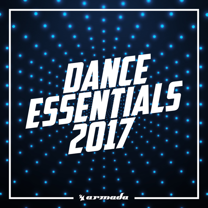 Various: Dance Essentials 2017 - Armada Music at Juno Download
