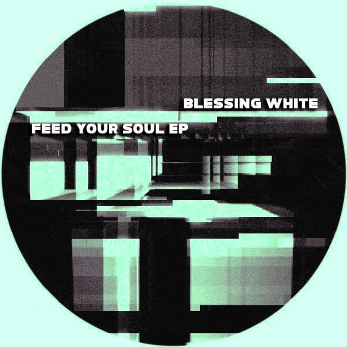 Feed Your Soul by Blessing White on MP3, WAV, FLAC, AIFF & ALAC at Juno ...