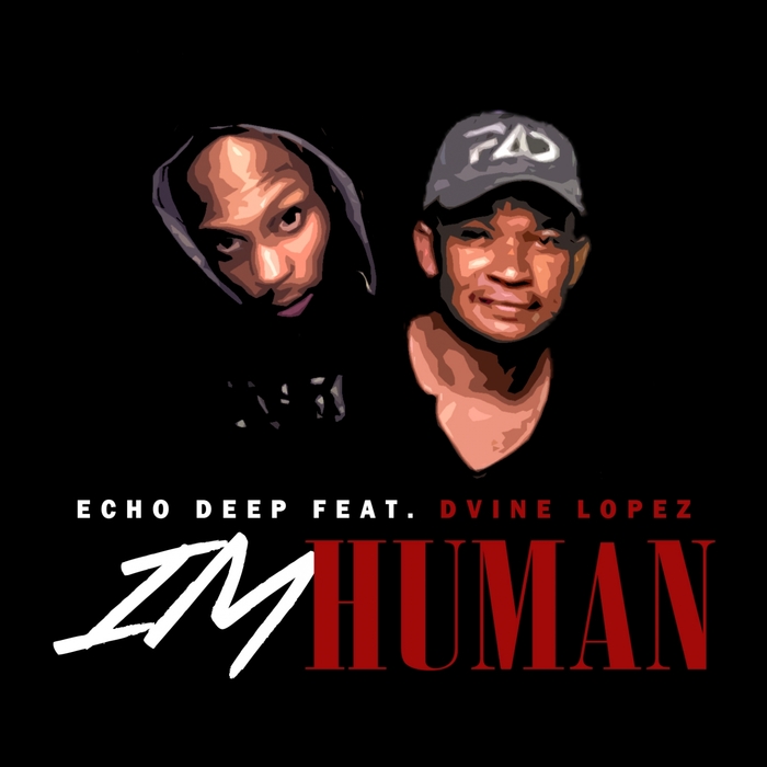 I m Human by Echo Deep feat Dvine Lopez on MP3, WAV, FLAC, AIFF & ALAC ...
