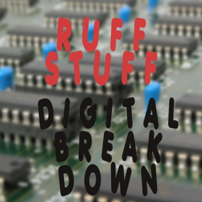 Digital Break Down by Ruff Stuff on MP3, WAV, FLAC, AIFF & ALAC at Juno ...