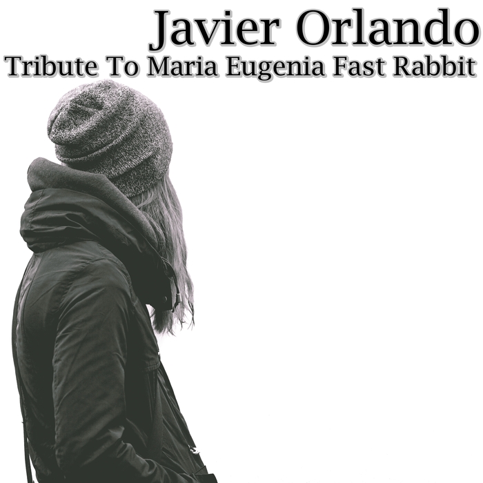 Tribute To Maria Eugenia Fast Rabbit by Javier Orlando on MP3, WAV ...