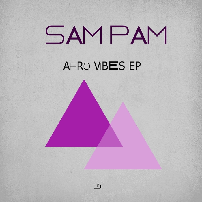 Afro Vibes EP by Sam Pam on MP3, WAV, FLAC, AIFF & ALAC at Juno Download