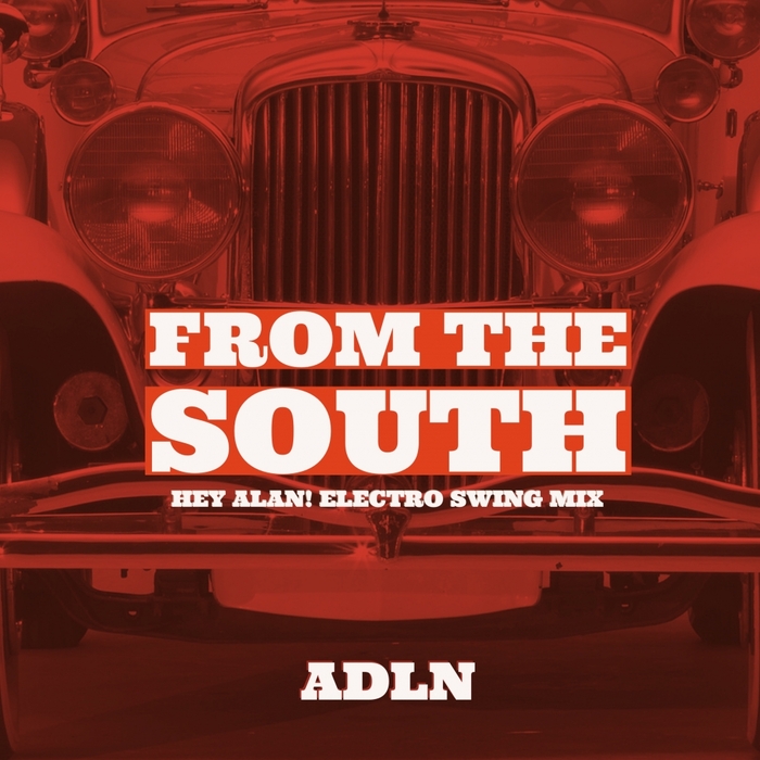From The South (Hey Alan! Electro Swing mix) by Adln on MP3, WAV, FLAC ...