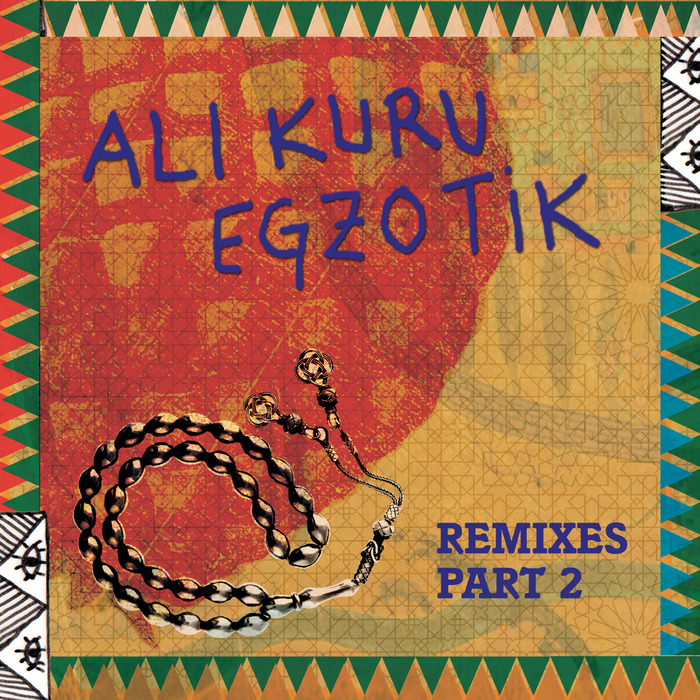 Egzotik Remixes Part Two by Ali Kuru on MP3, WAV, FLAC, AIFF & ALAC at ...