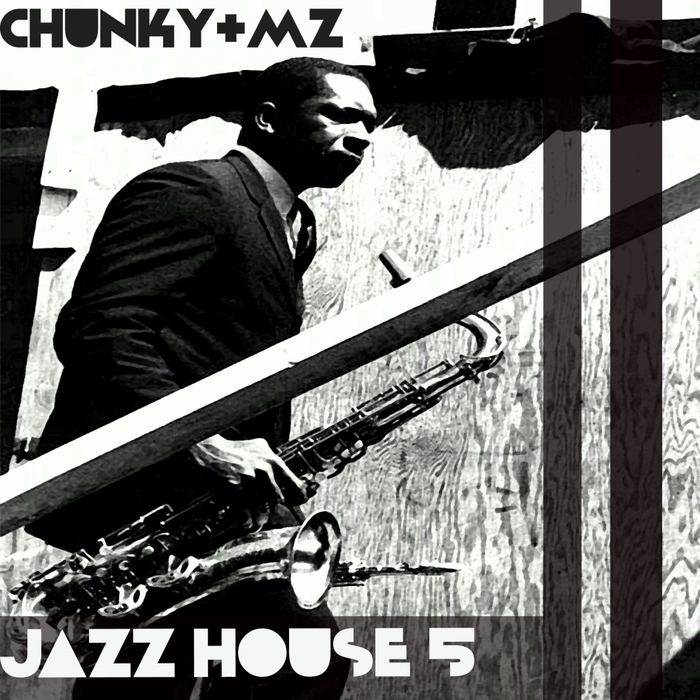Jazz House 5 by Chunky & MZ on MP3, WAV, FLAC, AIFF & ALAC at Juno Download