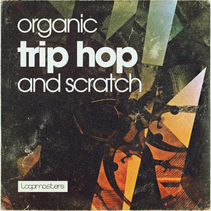 Loopmasters: Organic Trip Hop & Scratch (Sample Pack WAV/APPLE/LIVE/REASON) at Juno Download