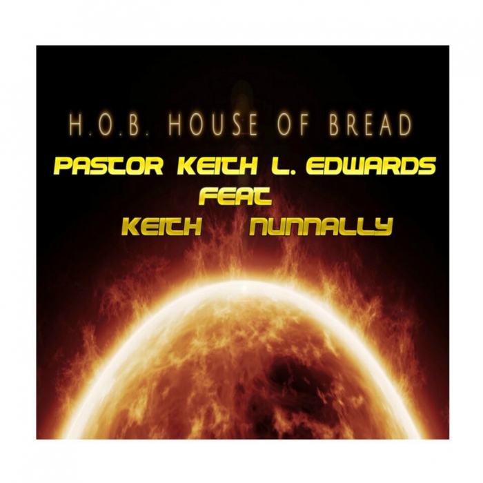 House Of Bread by Pastor Keith L Edwards feat Keith Nunnally on MP3 ...