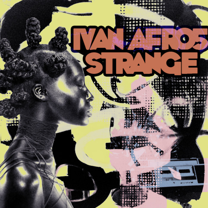 Strange by Ivan Afro5 on MP3, WAV, FLAC, AIFF & ALAC at Juno Download