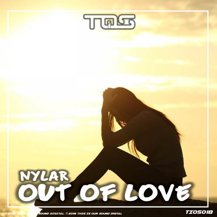 Out Of Love by Nylar on MP3, WAV, FLAC, AIFF & ALAC at Juno Download