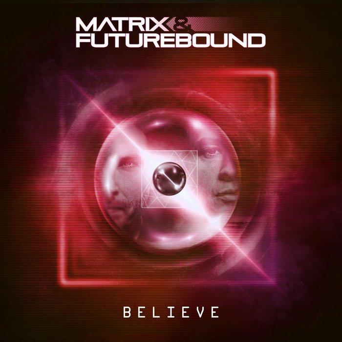 Believe by Matrix & Futurebound on MP3, WAV, FLAC, AIFF & ALAC at Juno ...
