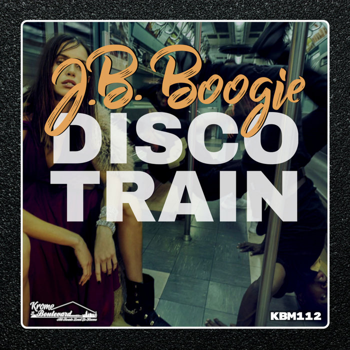 Disco Train by Jb Boogie on MP3, WAV, FLAC, AIFF & ALAC at Juno Download