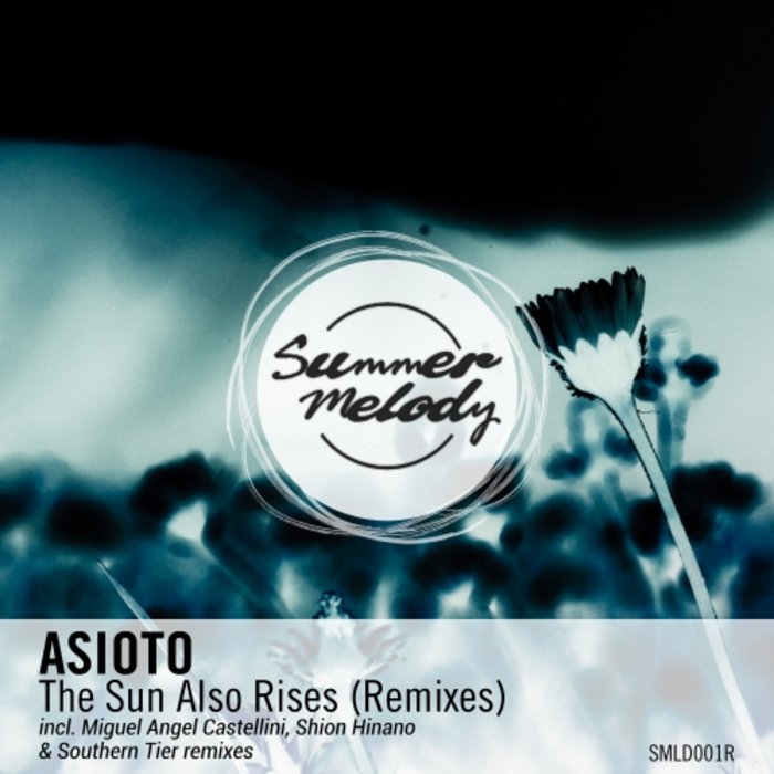 Asioto - The Sun Also Rises (Remixes) on Juno Download | MP3, WAV, FLAC