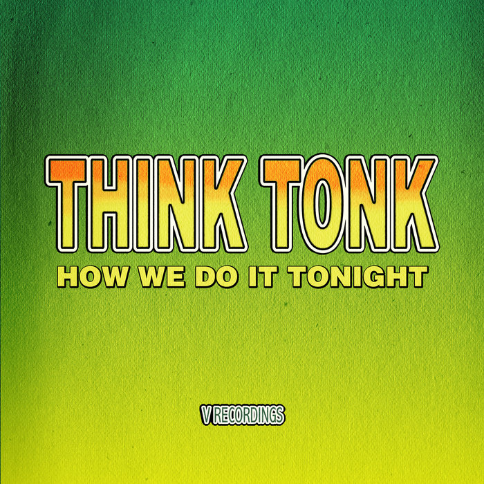 How We Do It Tonight by Think Tonk on MP3, WAV, FLAC, AIFF & ALAC at ...