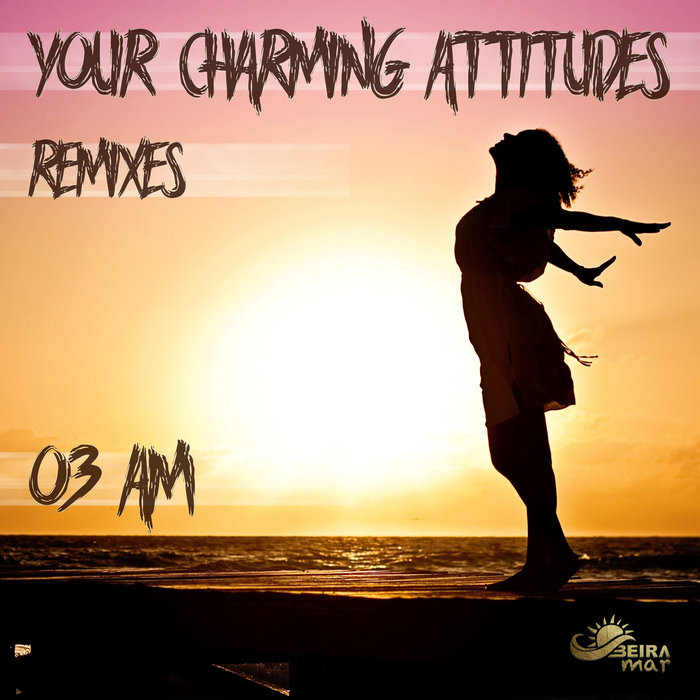 Your Charming Attitude (Remixes) by 03 AM on MP3, WAV, FLAC, AIFF ...