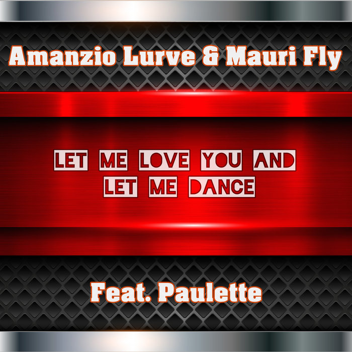 Let Me Love You & Let Me Dance by Amanzio Lurve & Mauri Fly feat ...