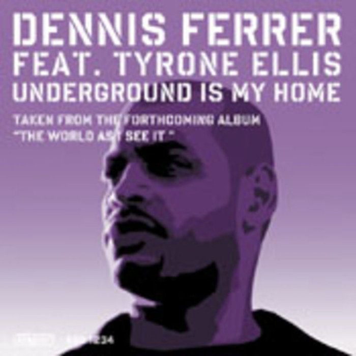 Underground Is My Home by Dennis Ferrer feat Tyrone Ellis on MP3, WAV ...