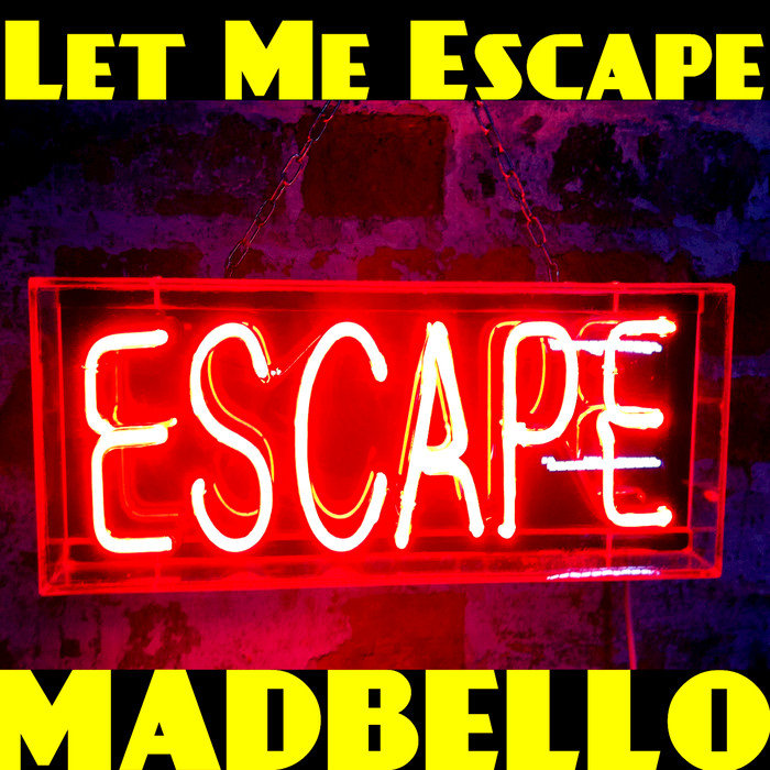 Let Me Escape by Madbello on MP3, WAV, FLAC, AIFF & ALAC at Juno Download