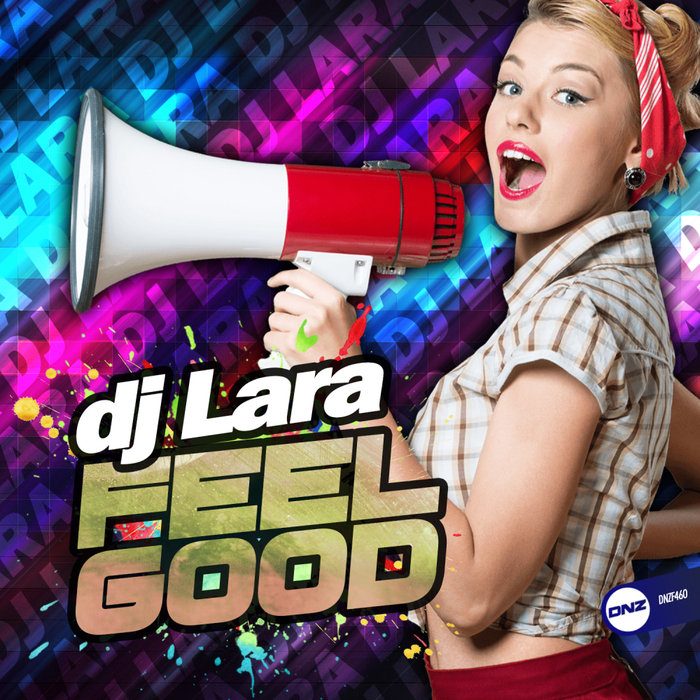 Feel Good by DJ Lara on MP3, WAV, FLAC, AIFF & ALAC at Juno Download