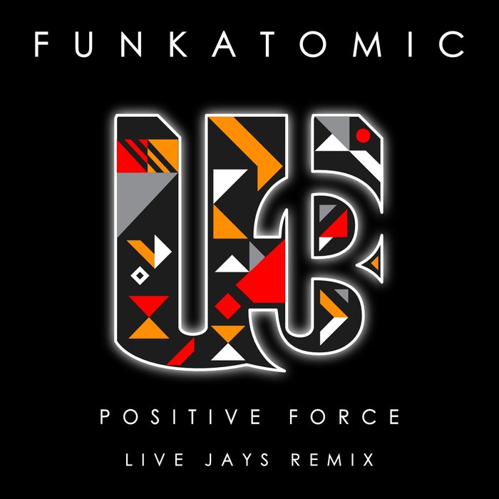 Positive Force (Live Jays Remix) by Funkatomic on MP3, WAV, FLAC, AIFF ...