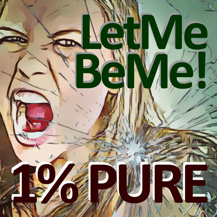 Let Me Be Me by 1% Pure feat Laura Lockie on MP3, WAV, FLAC, AIFF ...
