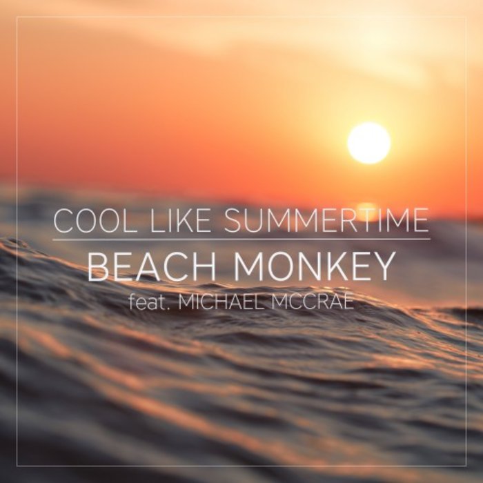Cool Like Summertime by Beach Monkey feat Michael McCrae on MP3, WAV ...