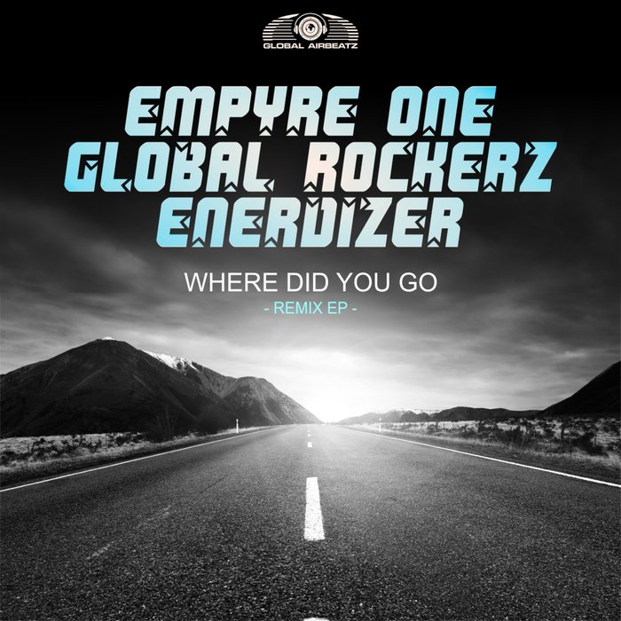 Where Did You Go by Empyre One X Global Rockerz X Enerdizer on MP3, WAV ...