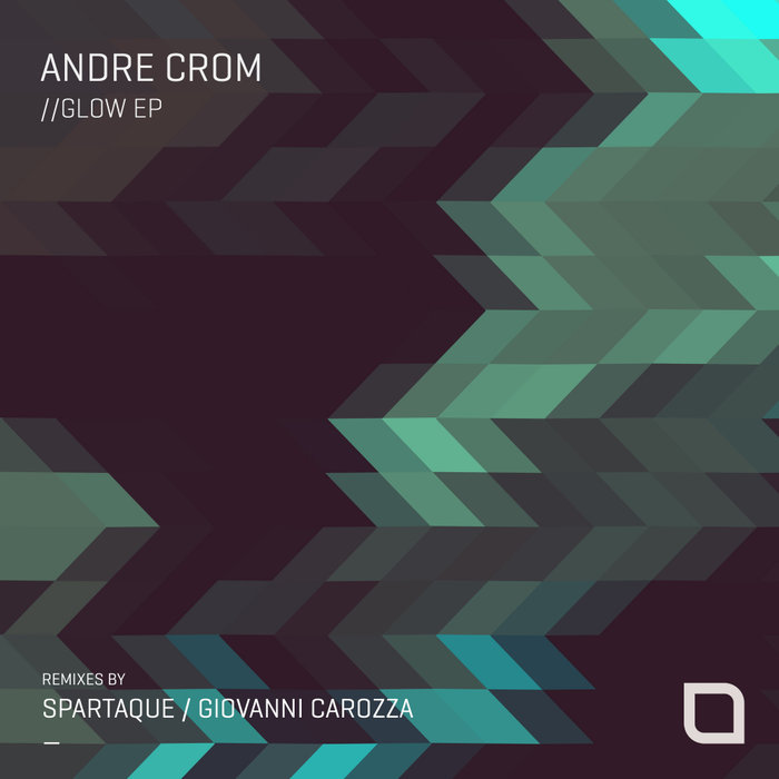 Glow EP by Andre Crom on MP3, WAV, FLAC, AIFF & ALAC at Juno Download