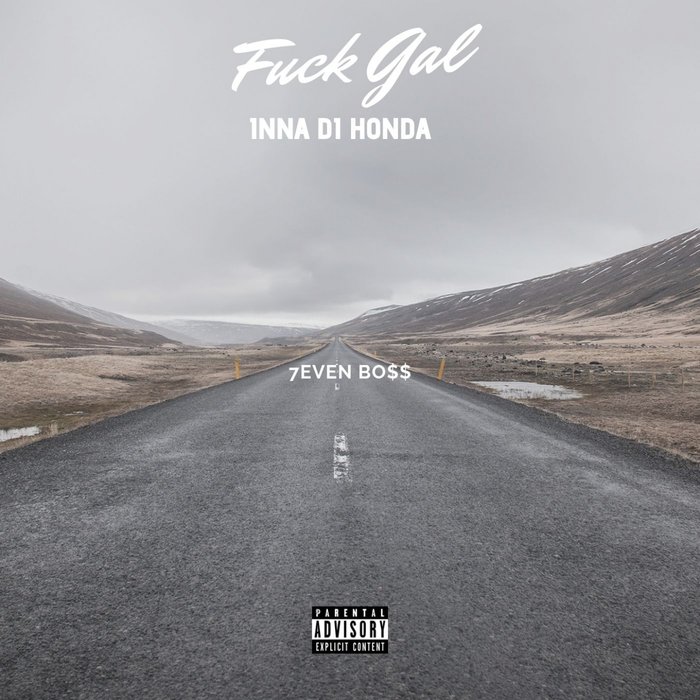 Fuck Gal Inna Di Honda by 7Even Boss on MP3, WAV, FLAC, AIFF & ALAC at ...