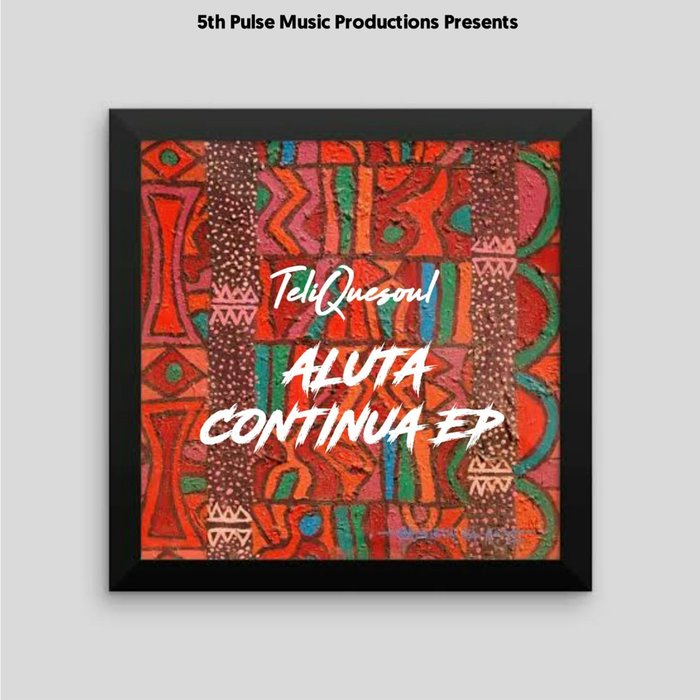Aluta Continua EP by Telique Soul on MP3, WAV, FLAC, AIFF & ALAC at ...