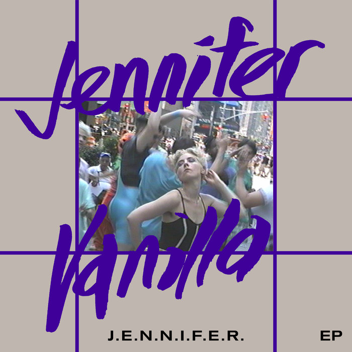 Jennifer EP by Jennifer Vanilla on MP3, WAV, FLAC, AIFF & ALAC at Juno ...