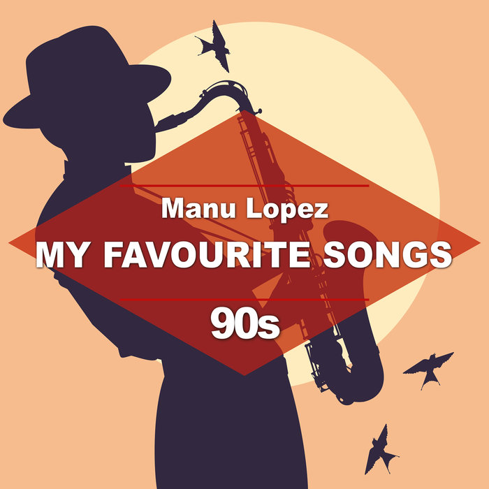My Favourite Songs 90s by Manu Lopez on MP3, WAV, FLAC, AIFF & ALAC at ...
