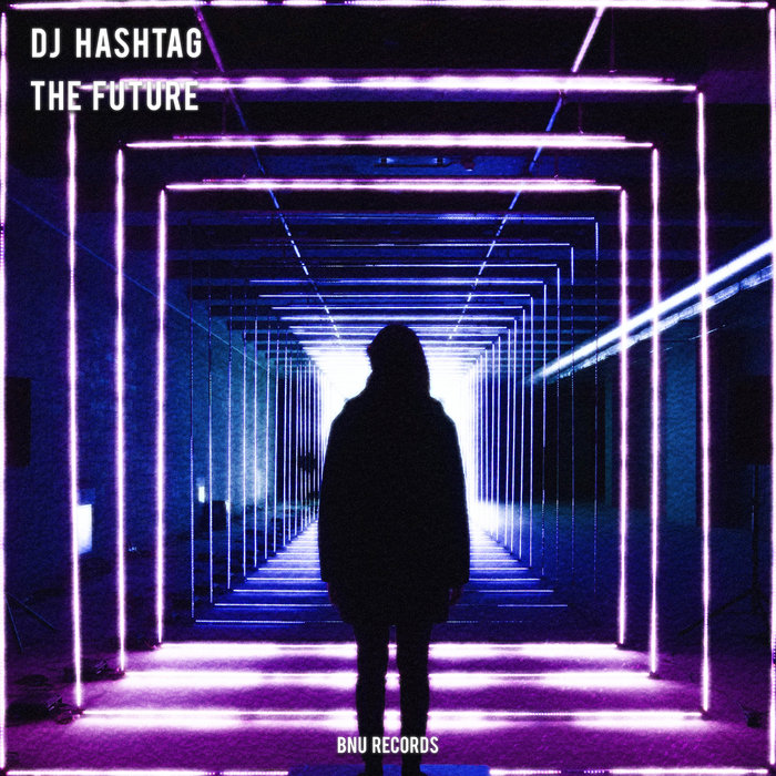 The Future by DJ Hashtag on MP3, WAV, FLAC, AIFF & ALAC at Juno Download