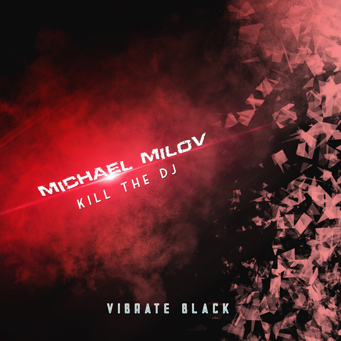 Kill The DJ (Extended Mix) by Michael Milov on MP3, WAV, FLAC, AIFF ...