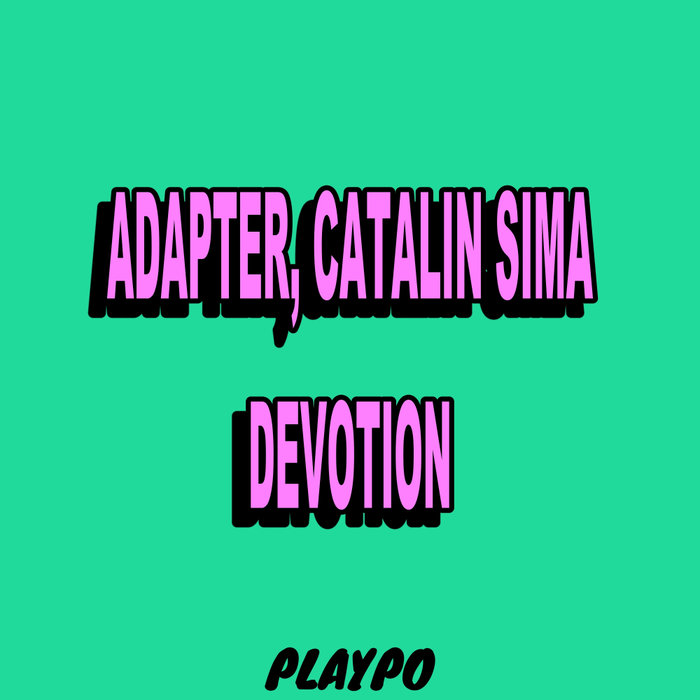 Devotion by Adapter/Catalin Sima on MP3, WAV, FLAC, AIFF & ALAC at Juno ...