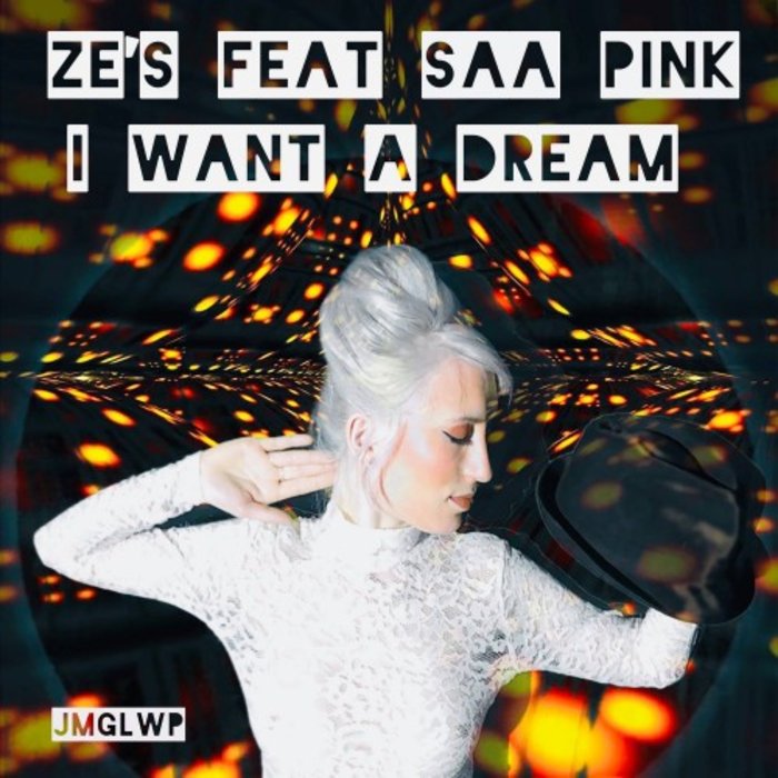 I Want A Dream by Ze s feat Saa Pink on MP3, WAV, FLAC, AIFF & ALAC at ...