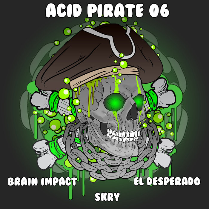 Acid Pirate 06 by Skry/Brain Impact And El Desperado on MP3, WAV, FLAC ...