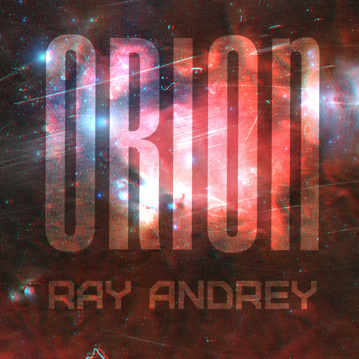 Orion by Ray AndRey on MP3, WAV, FLAC, AIFF & ALAC at Juno Download