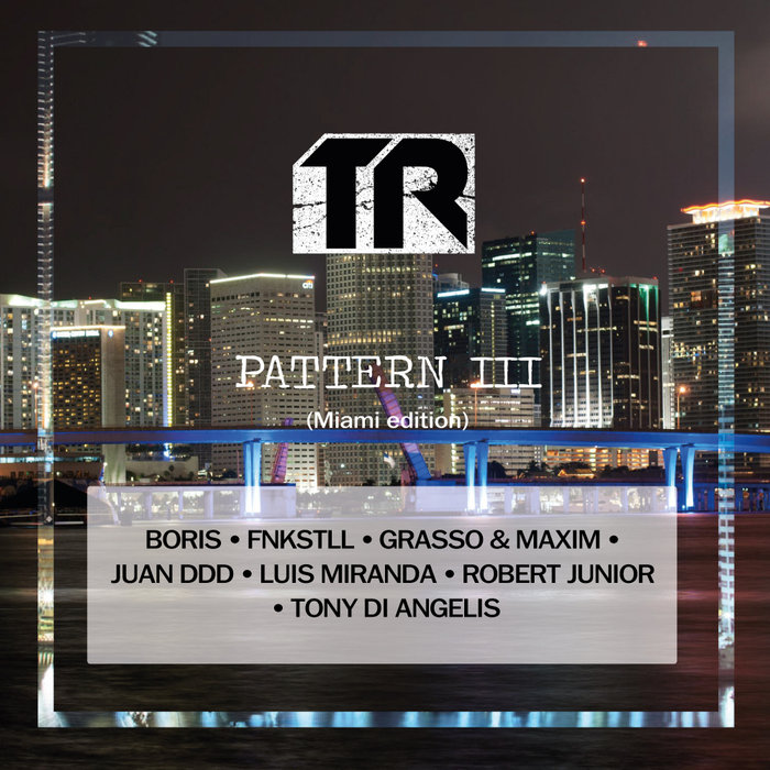 Various: TR Pattern III (Miami Edition) at Juno Download