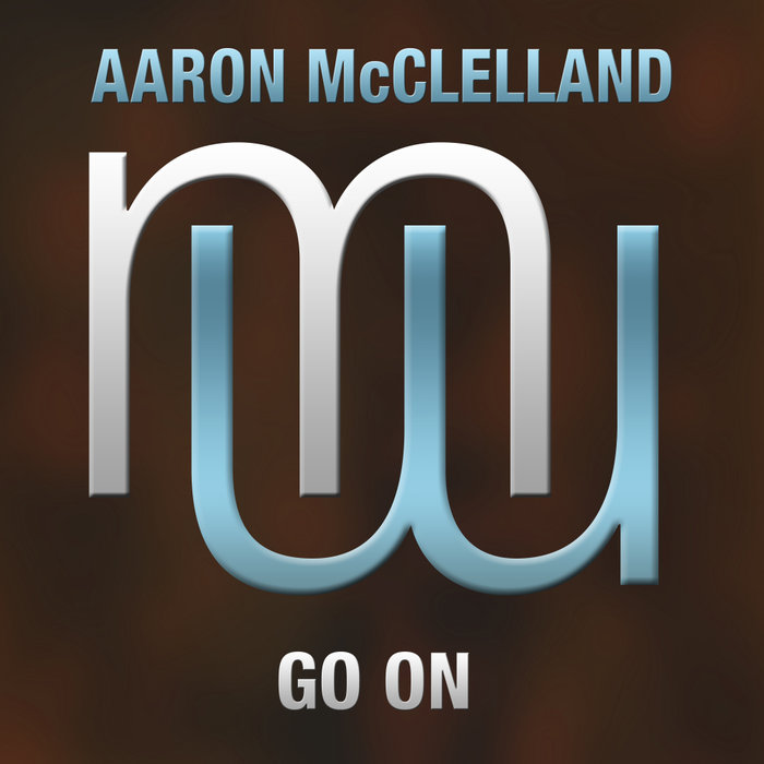 Go On by Aaron McClelland on MP3, WAV, FLAC, AIFF & ALAC at Juno Download