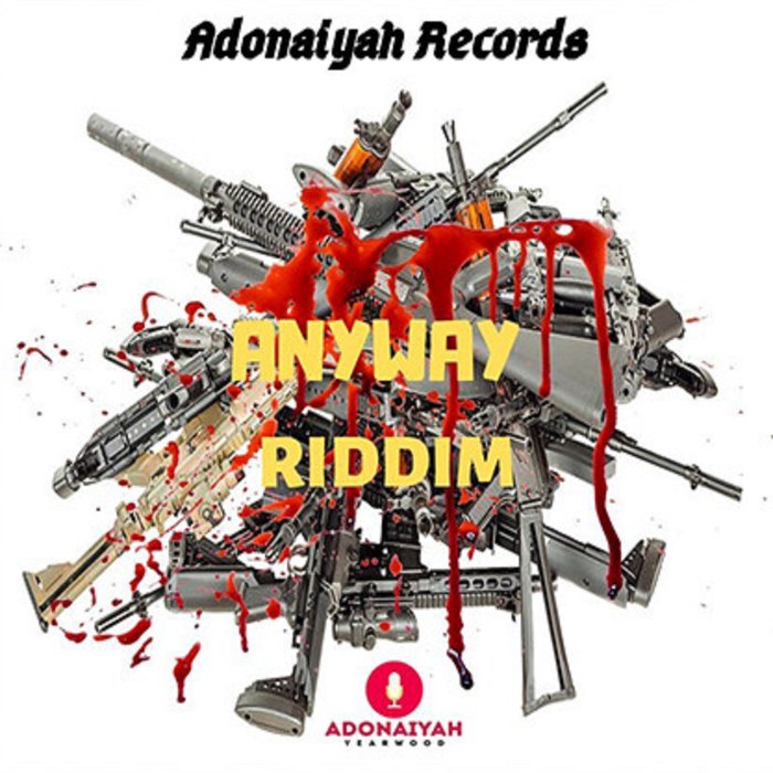 Anyway Riddim by Adonaiyah/Jere 6/Melo Dan/Siddiq on MP3, WAV, FLAC ...