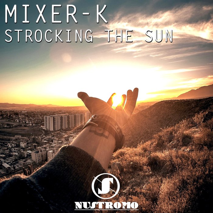Strocking The Sun by Mixer-K on MP3, WAV, FLAC, AIFF & ALAC at Juno ...